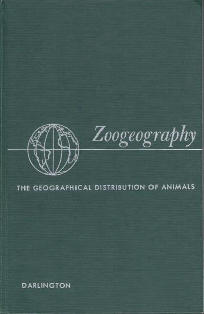 Zoogeography: The Geographical Distribution of Animals by Darlington, P.j.