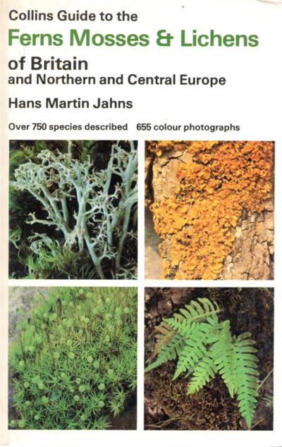Collins Guide to the Ferns, Mosses and Lichens of Britain and North and Central Europe by Jahns ...