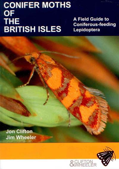 Conifer Moths of the British Isles.A Field Guide to Coniferous-feeding ...